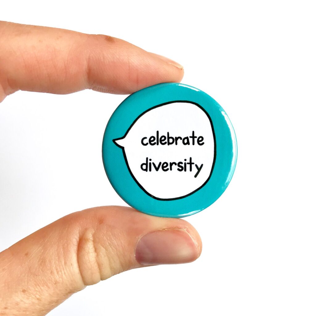 Celebrate Diversity – Awareness Pin Badge Button – Sootmegs