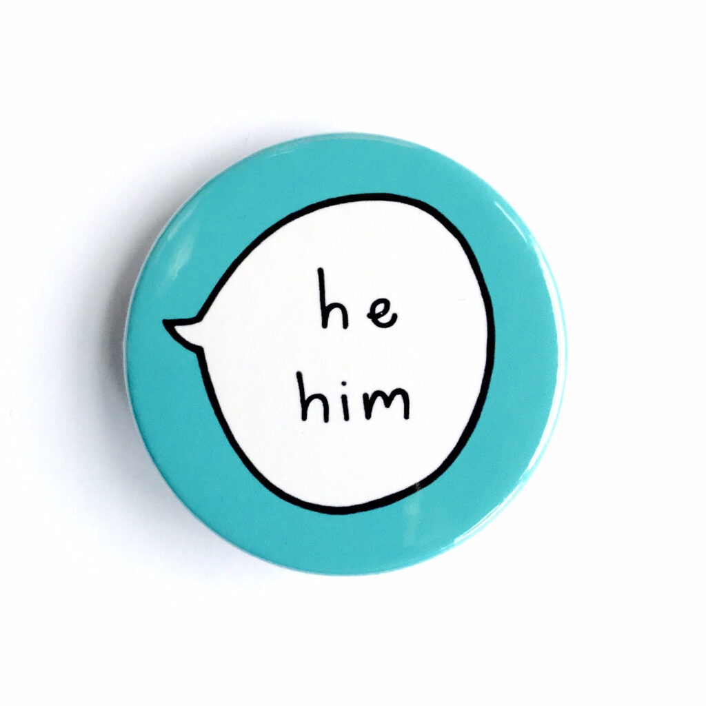 He, Him – Gender Pronouns Pin Badge Button – Sootmegs
