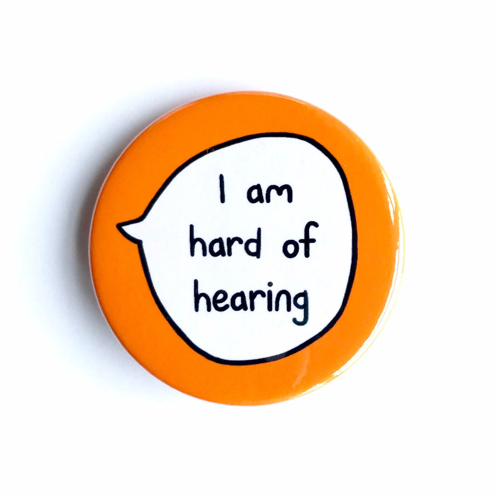I Am Hard of Hearing – Pin Badge Button – Sootmegs