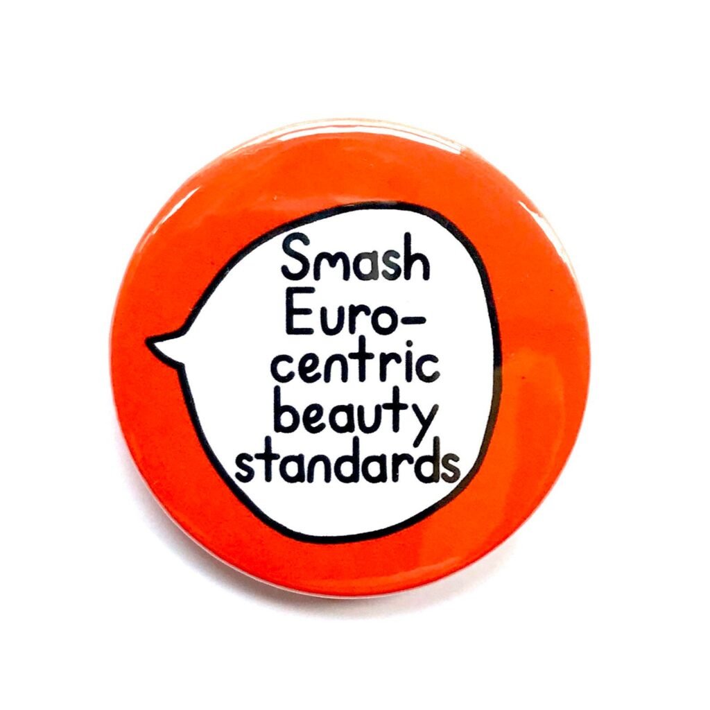 Smash Eurocentric Beauty Standards – Anti Racism Awareness – Feminist ...