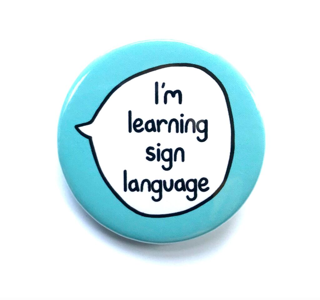 I’m Learning Sign Language – Pin Badge Button – Sootmegs