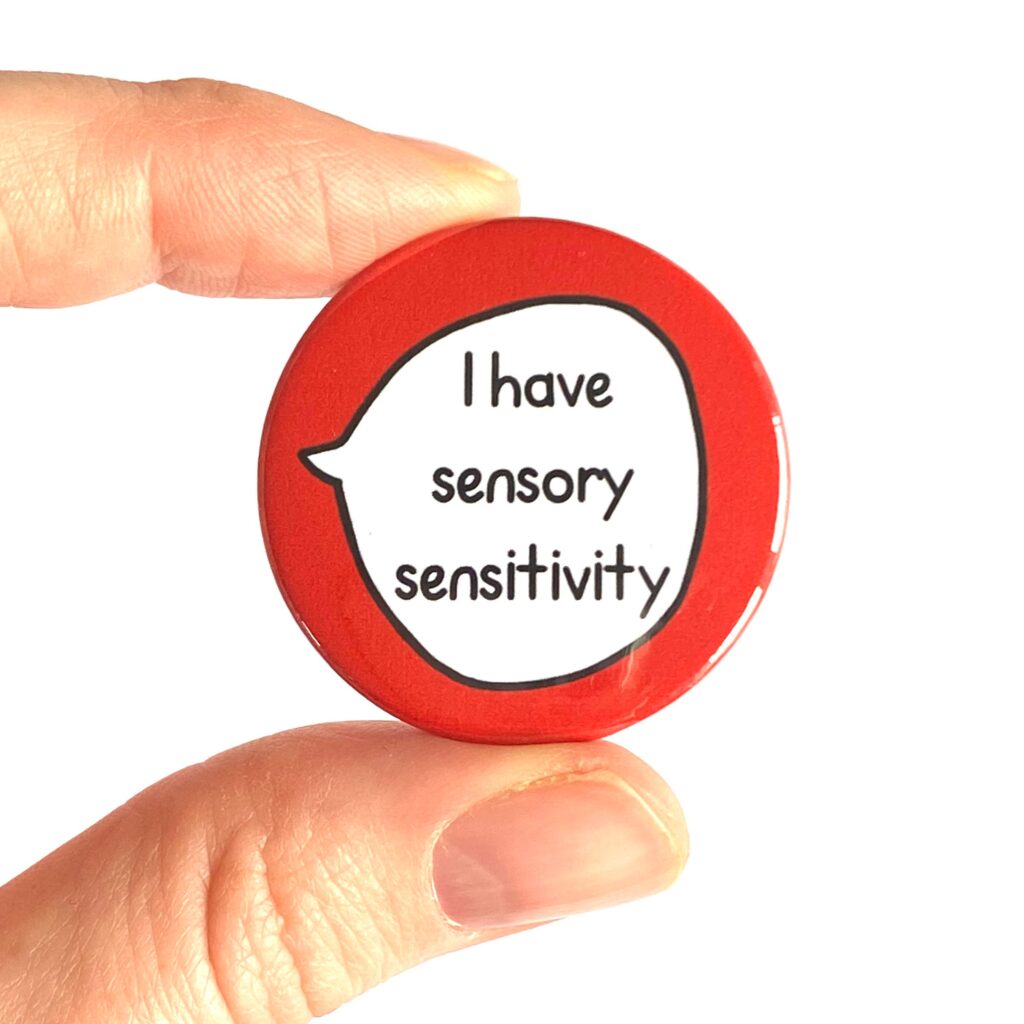 I Have Sensory Sensitivity – Pin Badge Button - Sootmegs