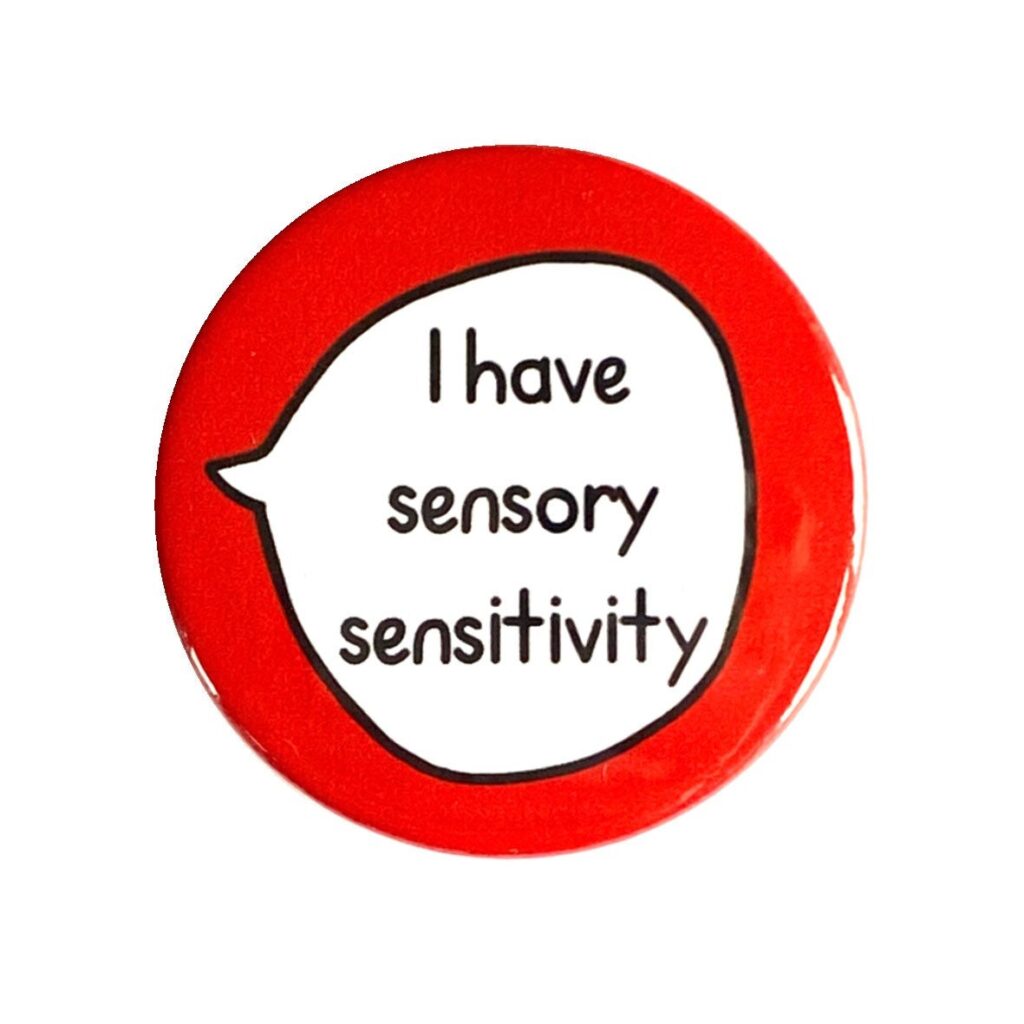 I Have Sensory Sensitivity – Pin Badge Button - Sootmegs